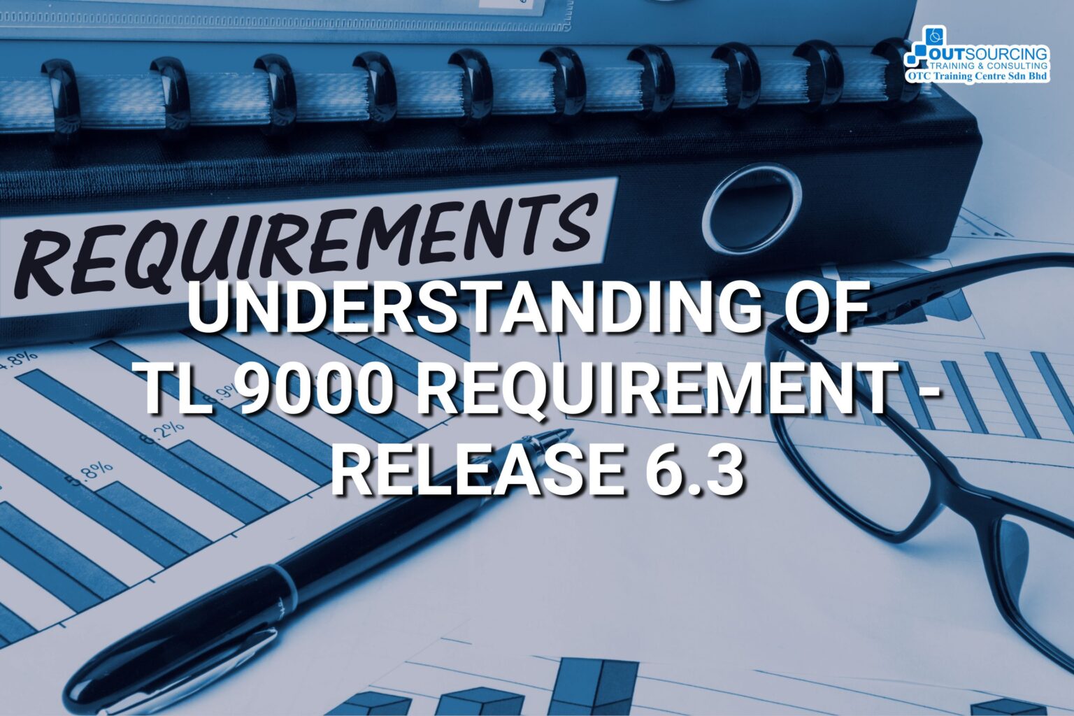 UNDERSTANDING OF TL 9000 REQUIREMENT - RELEASE 6.3 | OTC Training Centre Sdn Bhd